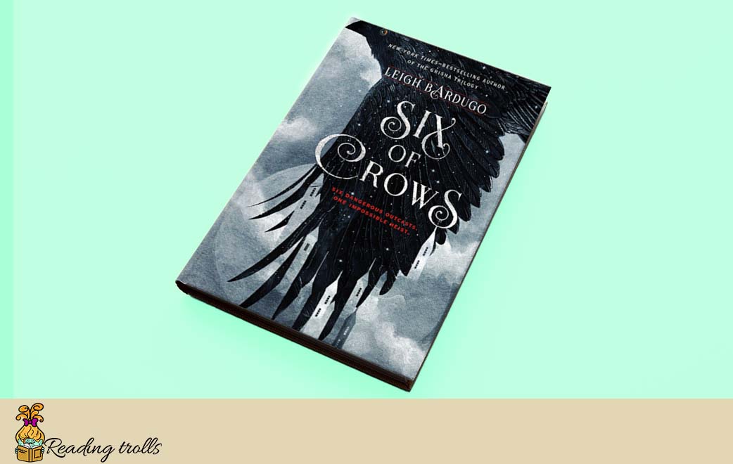 Six of Crows by Leigh Bardugo book Review ⋆ Reading Trolls